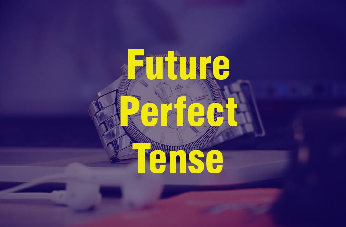 Future Perfect Tense: Pengertian, Rumus, Fungsi, Time Signal dan Contoh